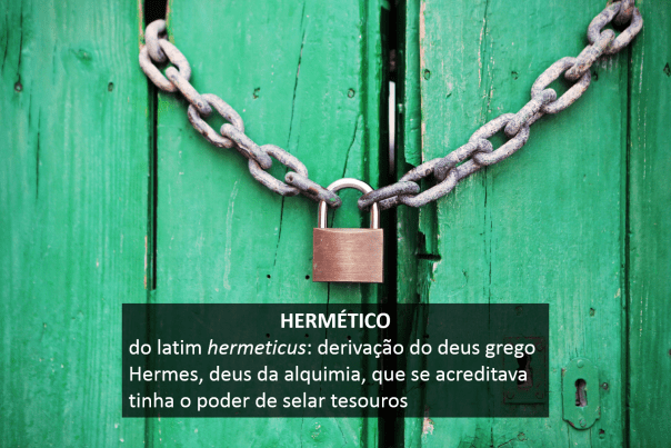 Hermético | Palavra do Dia
